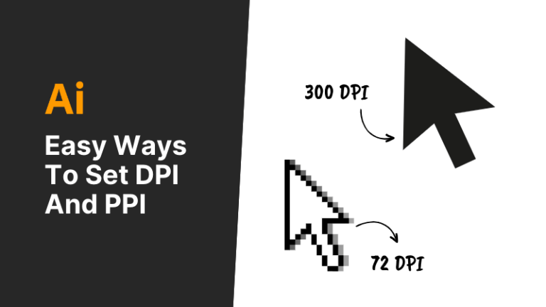 How to set DPI in Illustrator vs PPI [2 Easy Steps]