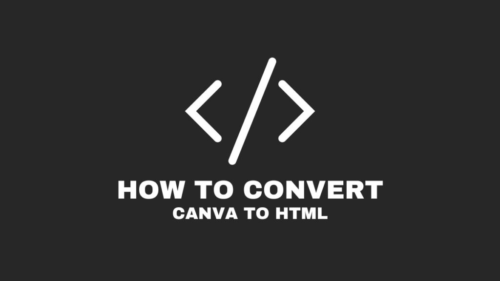 3 Proven Ways To Convert Canva To HTML (2025)