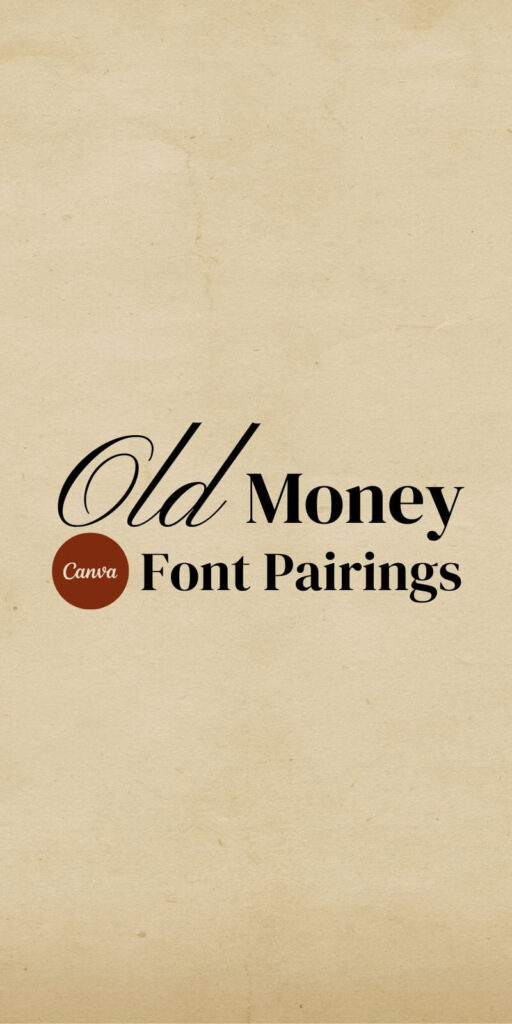 17 Old Money Font Pairing Ideas In Canva